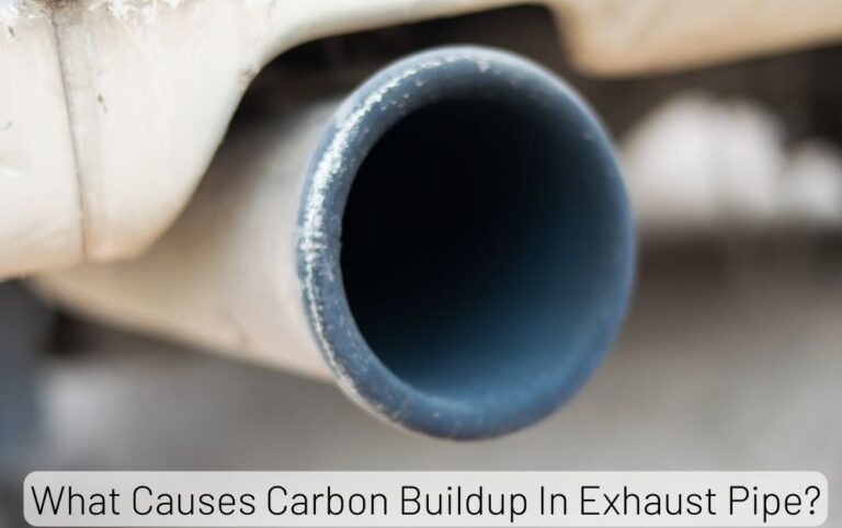 What Causes Carbon Buildup In Exhaust Pipe? [Solutions]