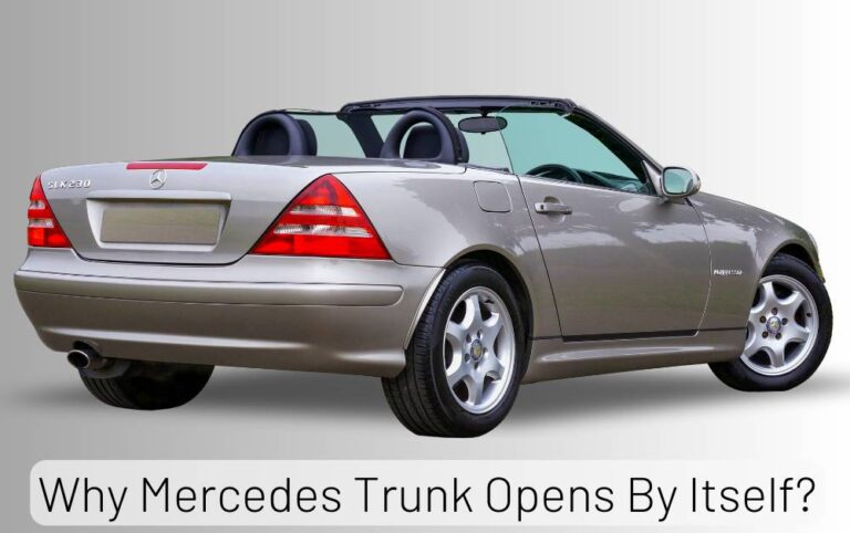 Why Mercedes Trunk Opens By Itself? 6 Reasons [How to Fix]