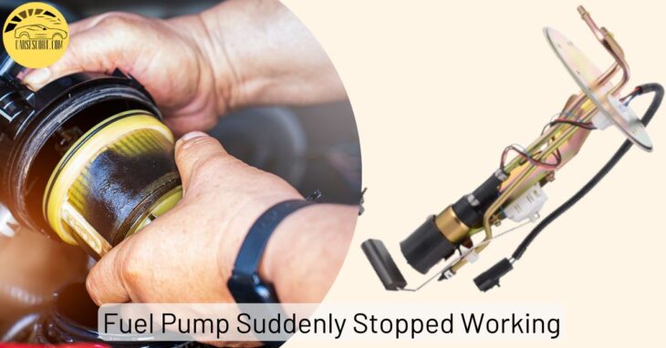 Why Fuel Pump Suddenly Stopped Working? (7 Causes & Fixes!)